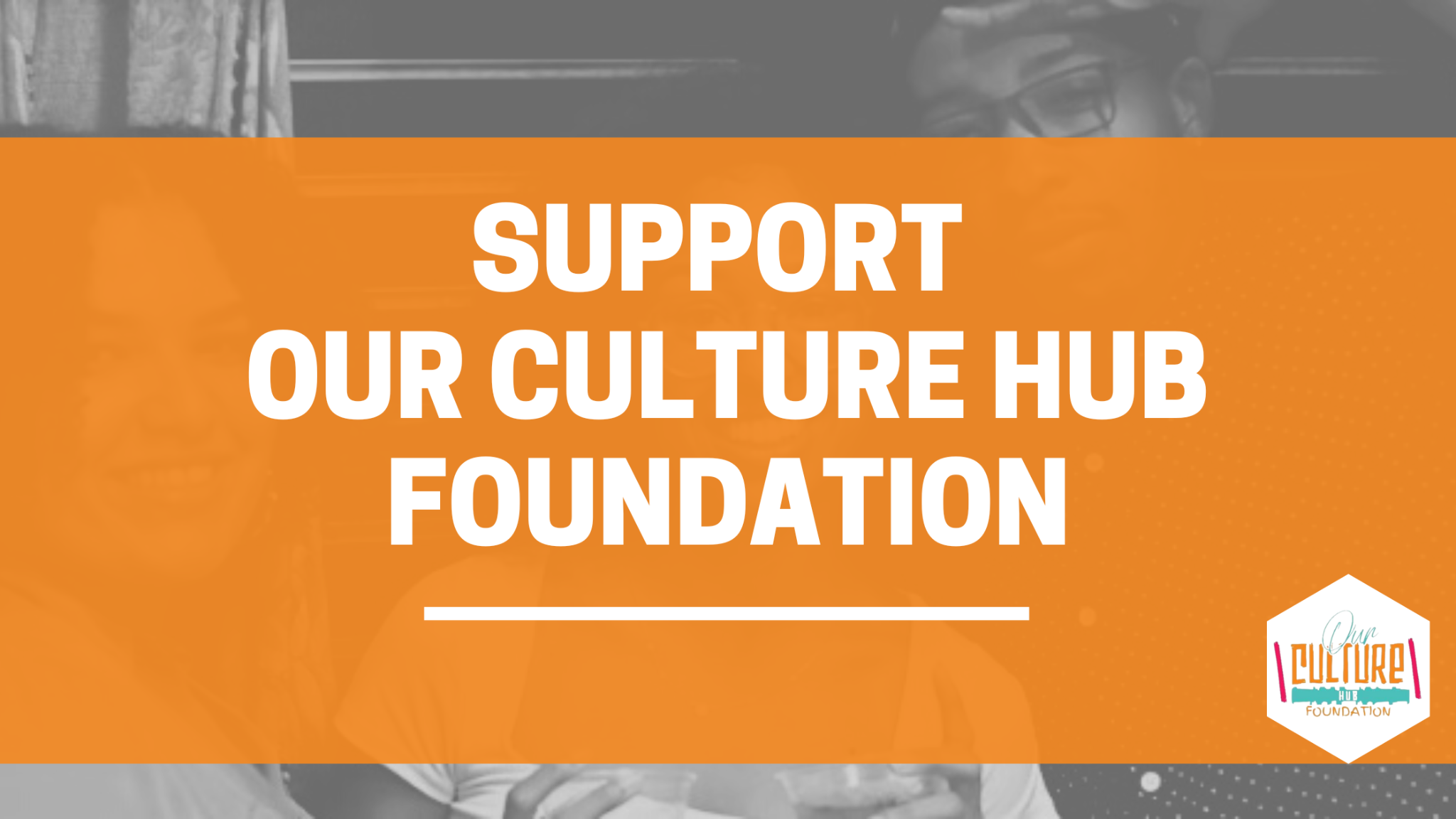 Donate to Our Culture Hub Foundation