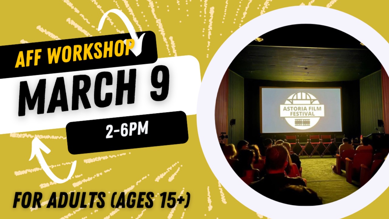 Adults - Astoria Film Festival Filmmaking Workshop (ages 15+)