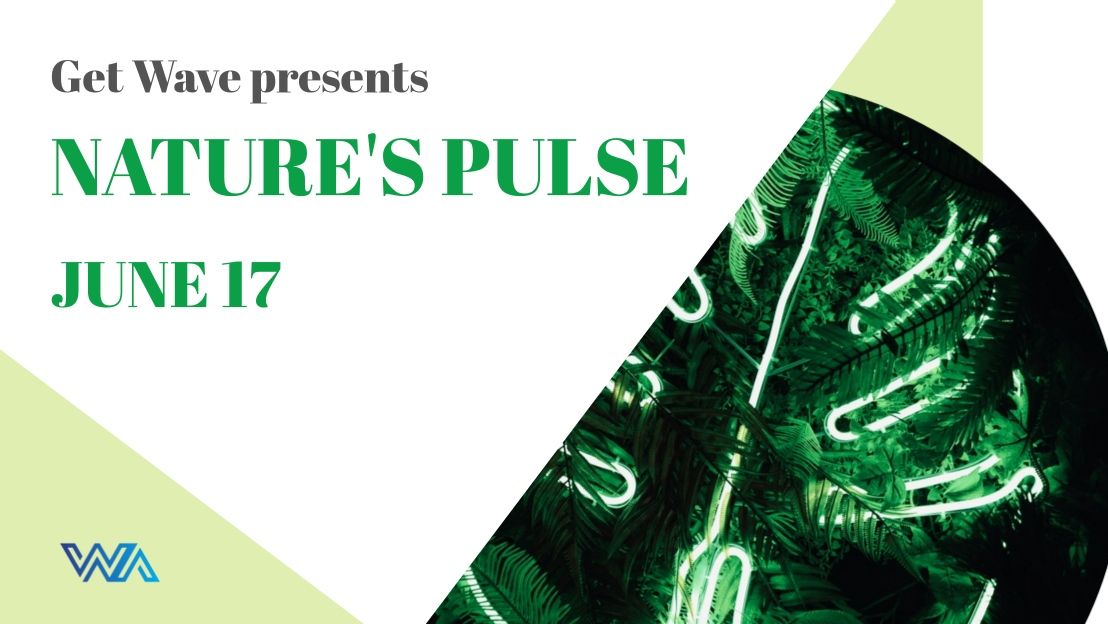 Get Wave present's Nature's Pulse